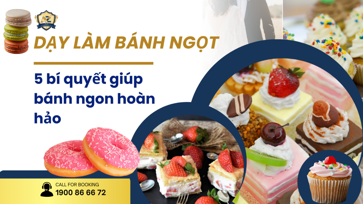 Dạy làm bánh ngọt: 5 bí quyết giúp bánh ngon hoàn hảo